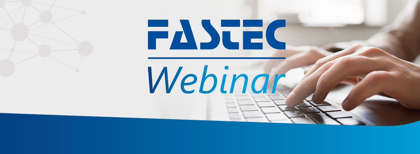 FASTEC Webinare - FASTEC